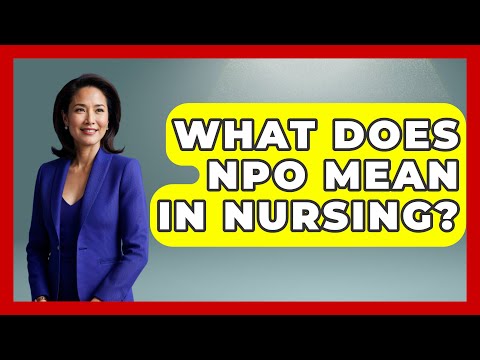 What Does NPO Mean In Nursing? - Nursing Knowledge Exchange