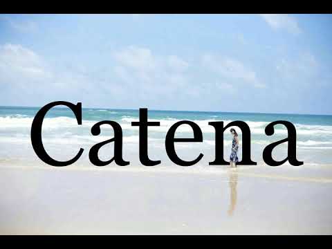 How To Pronounce Catena🌈🌈🌈🌈🌈🌈Pronunciation Of Catena