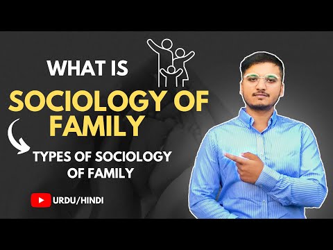 What is Sociology of Family with its Types? Urdu / Hindi