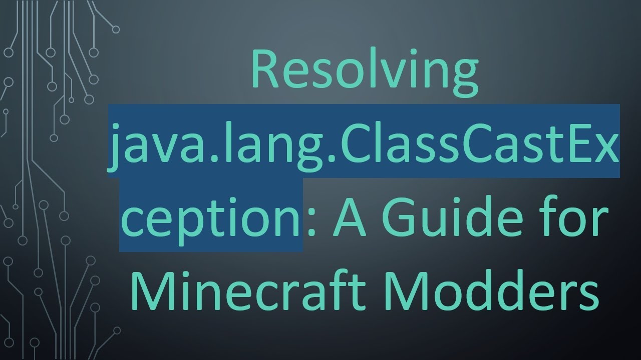 Resolving java.lang.ClassCastException: A Guide for Minecraft Modders