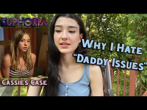 The Psychology of "Daddy Issues" (CASSIE FROM EUPHORIA)