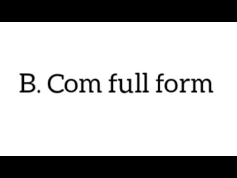 B. Com full form