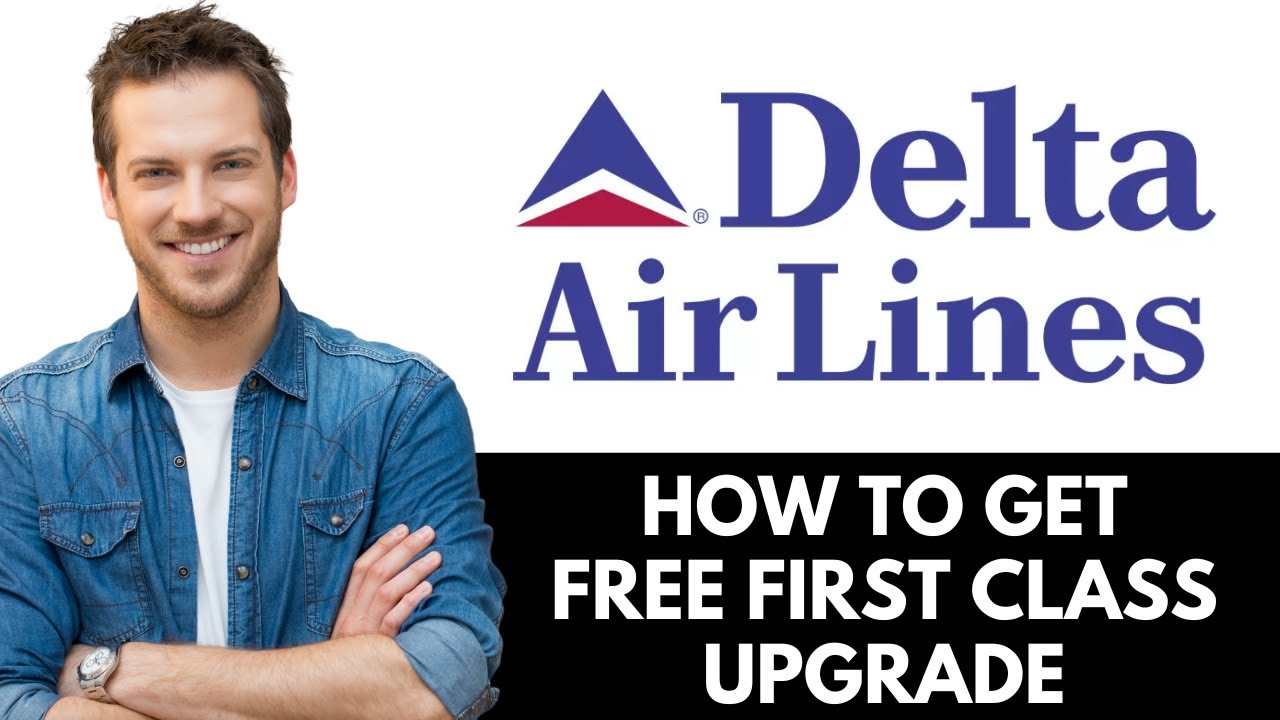 How To Get Free First Class Upgrade On Delta Airlines