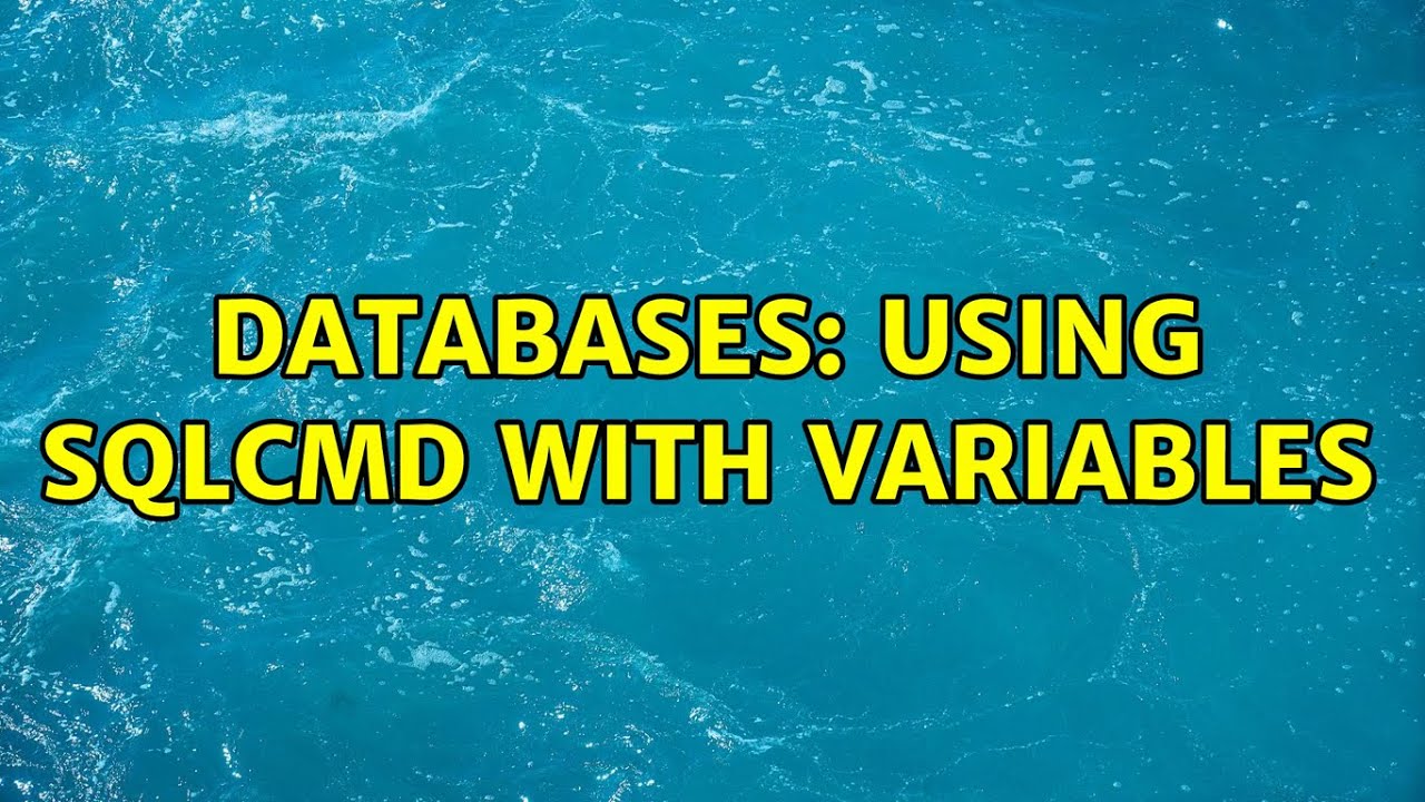 Databases: Using SQLCMD with Variables