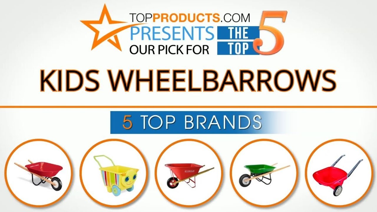 Best Kids Wheelbarrow Reviews  – How to Choose the Best Kids Wheelbarrow