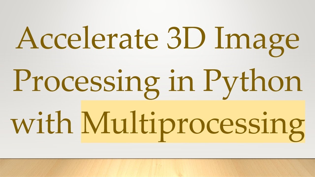 Accelerate 3D Image Processing in Python with Multiprocessing