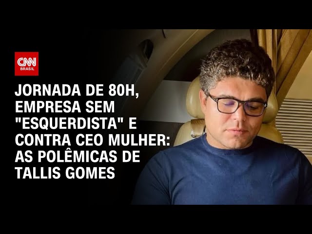 Jornada de 80h, empresa sem "esquerdista" e contra CEO mulher: as polêmicas de Tallis Gomes ...
