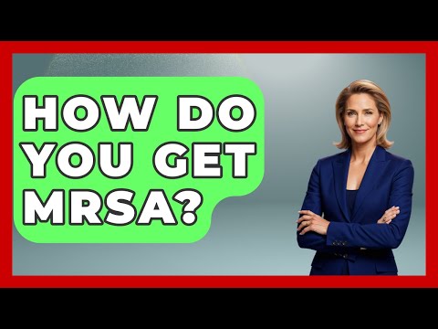How Do You Get MRSA? - The Health Brief