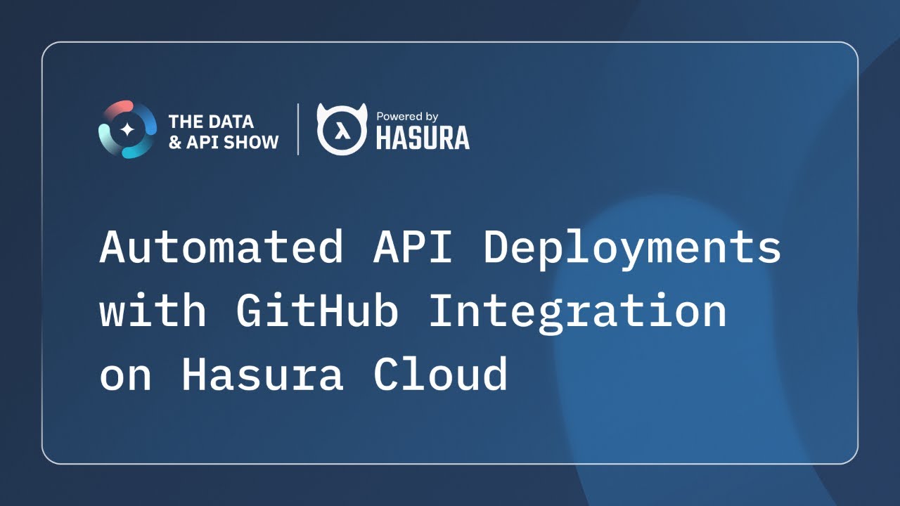 Automated API Deployments with GitHub Integration on Hasura Cloud