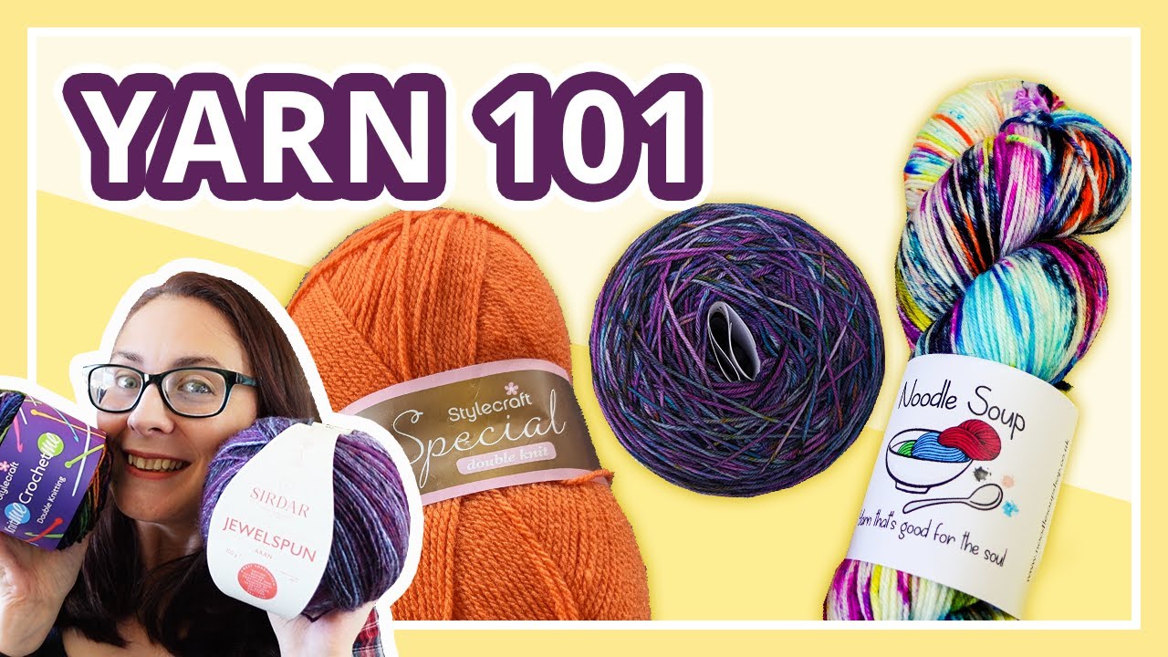 Yarn 101 - weights, fibres and shapes explained!