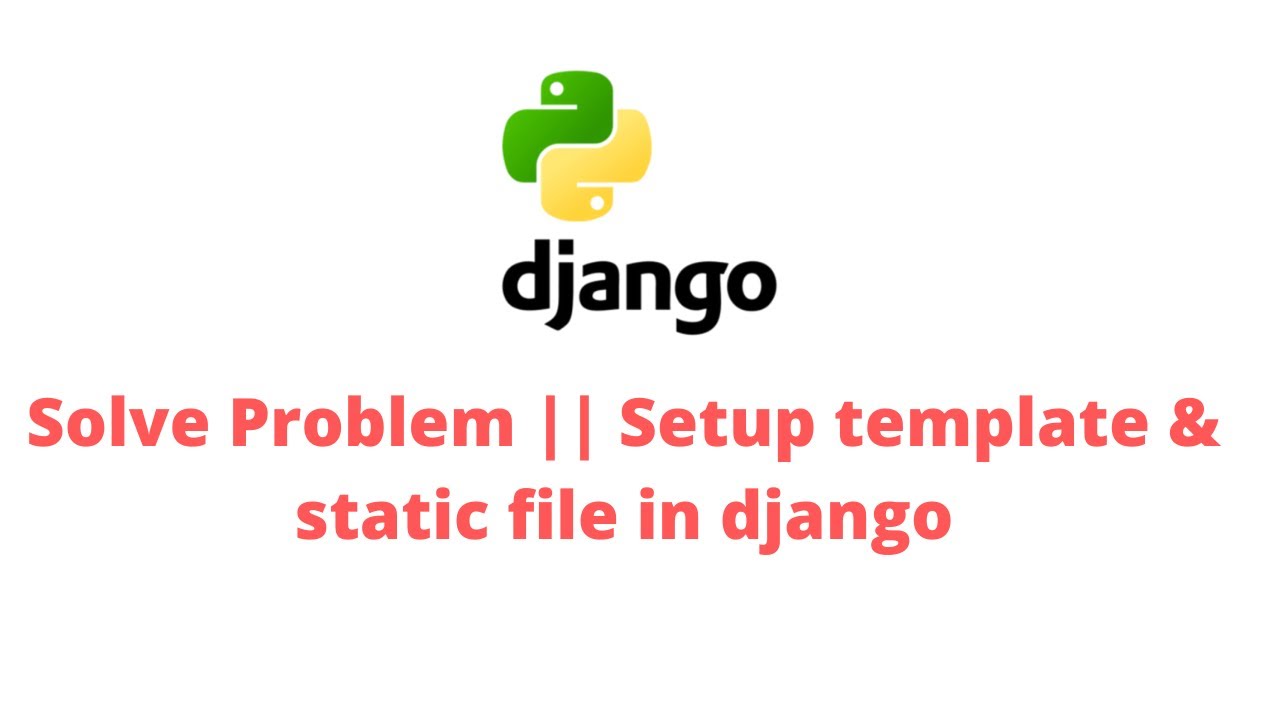Solve Problem || Setup template & static file in django