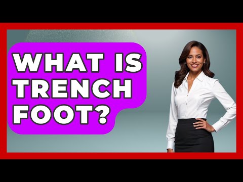 What Is Trench Foot? - Fictional Journeys