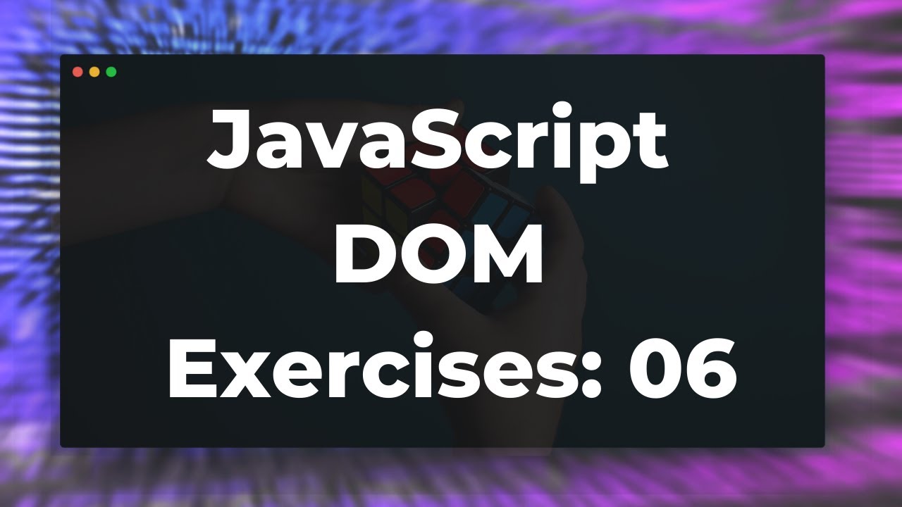 JavaScript DOM Exercises 06