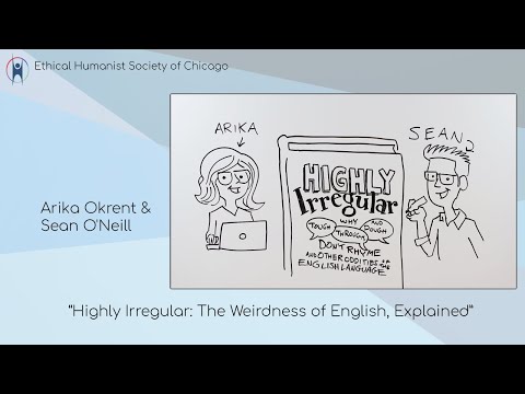 Arika Okrent & Sean O'Neill "Highly Irregular: The Weirdness of English, Explained"