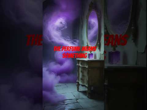 Why You Smell Perfume When No One’s There#creepypasta #scary #scaryfacts #shorts