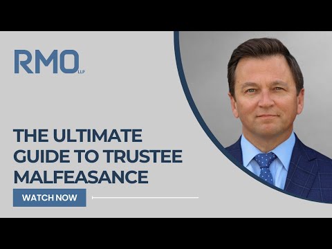 The Ultimate Guide to Trustee Malfeasance | RMO Lawyers