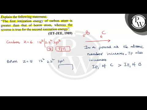 Explain the following statement: "The first ionization energy of carbon atom is greater than that...