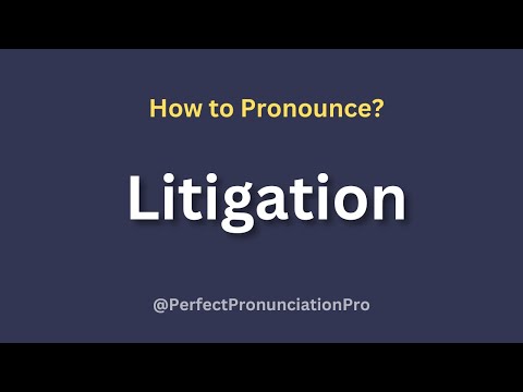 How to Pronounce Litigation? Definition of Litigation.
