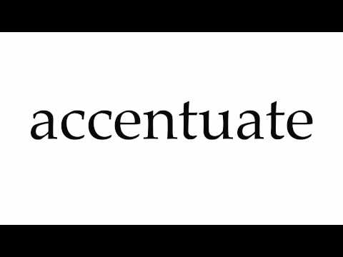 How to Pronounce accentuate