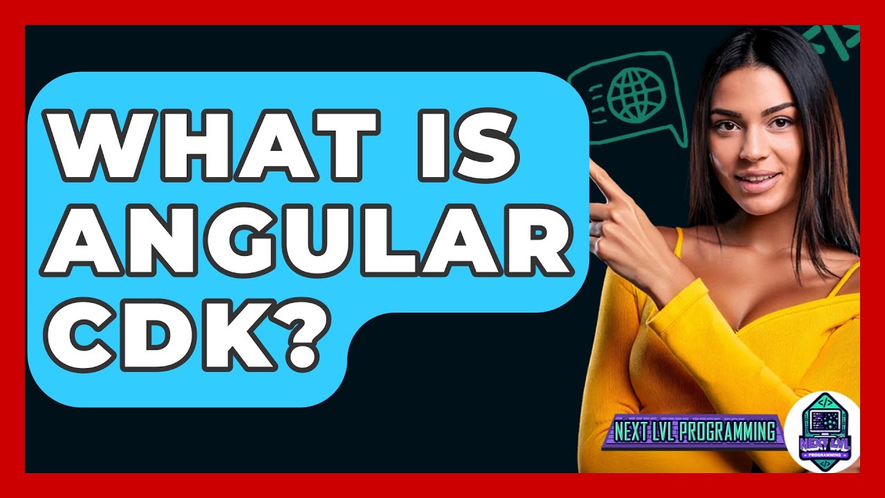 What Is Angular CDK? - Next LVL Programming