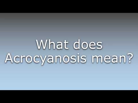 What does Acrocyanosis mean?