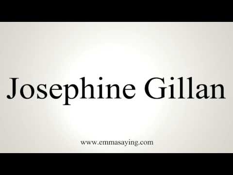 How to Pronounce Josephine Gillan