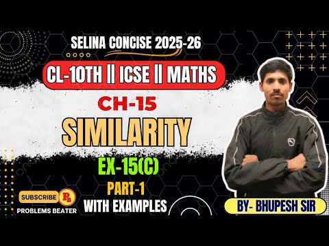 SIMILARITY || EX-15(C) || PART-1 || CL-10TH || ICSE || 2025-26 || SELINA CONCISE @ProblemsBeater