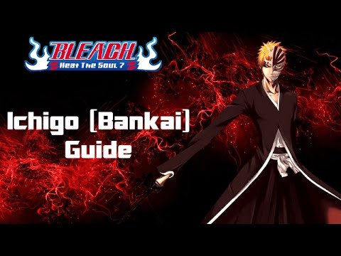Bleach Heat the Soul 7: Ichigo [Bankai] Character Guide