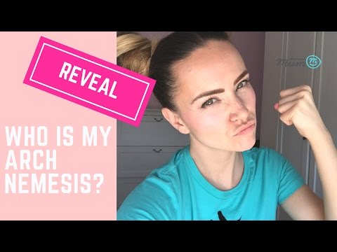 Find out what my arch nemesis is...