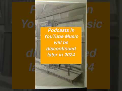 Podcasts in YouTube Music will be discontinued later in 2024