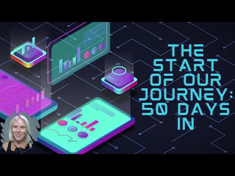 The start of Our Journey:50 Days In!