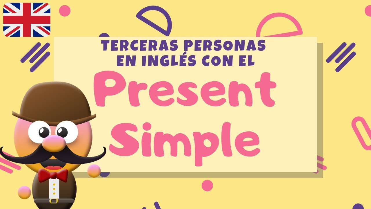 TERCERAS PERSONAS EN INGLÉS EN EL PRESENT SIMPLE - INGLÉS PARA NIÑOS CON MR PEA - ENGLISH FOR KIDS