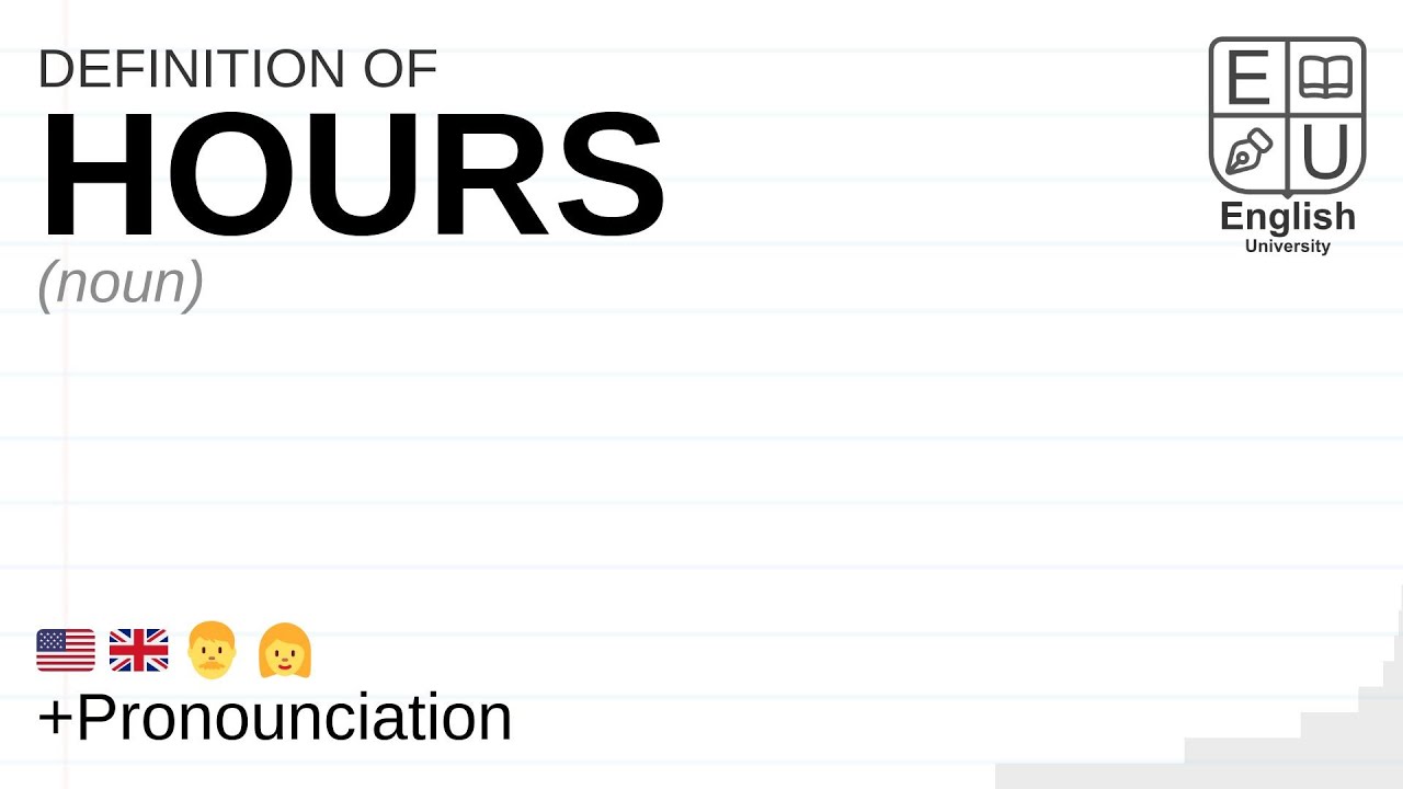 HOURS meaning, definition & pronunciation | What is HOURS? | How to say HOURS