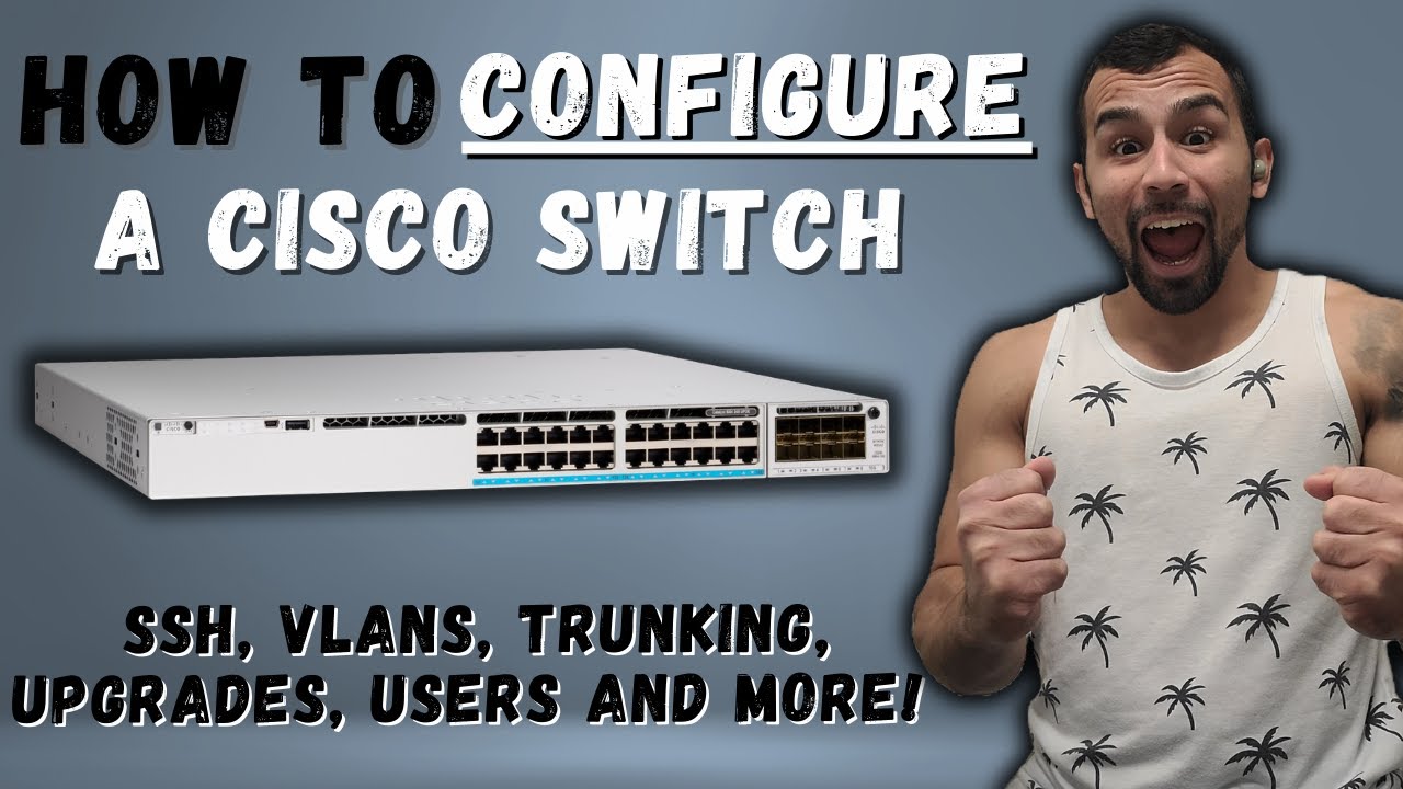 How to Configure a Cisco Switch | Step-by-Step Beginner’s Guide