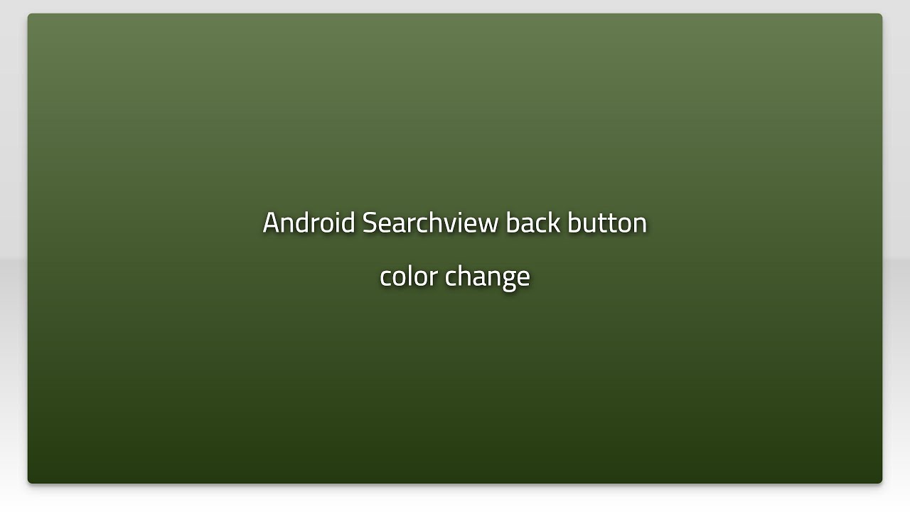 Android Searchview back button color change