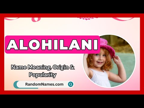 Alohilani - Baby Girl Name Meaning, Origin & Popularity - RandomNames.com