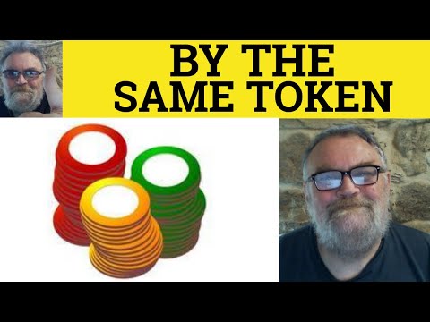 🔵 By the Same Token Meaning - By the Same Token Examples - Define By the Same Token - English Phrase