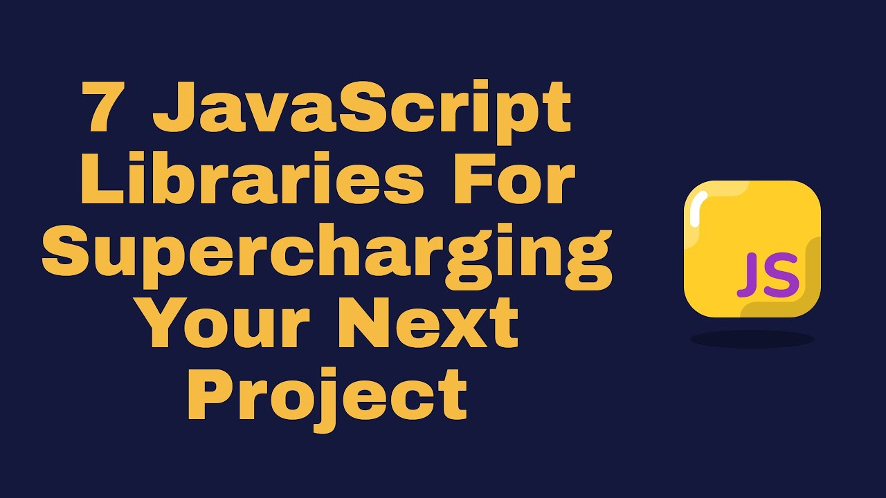 7 JavaScript Libraries ⭐ For Supercharging Your Next Project 💫