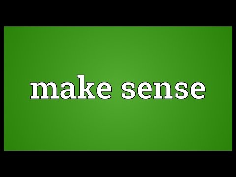 Make sense Meaning