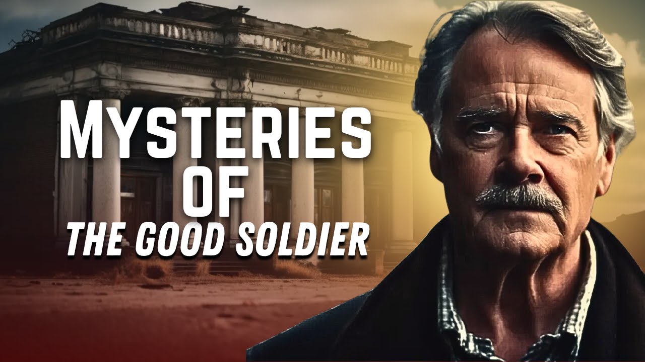 Secrets of The Good Soldier | The Good Soldier novel explanation | The Good Soldier: Explained