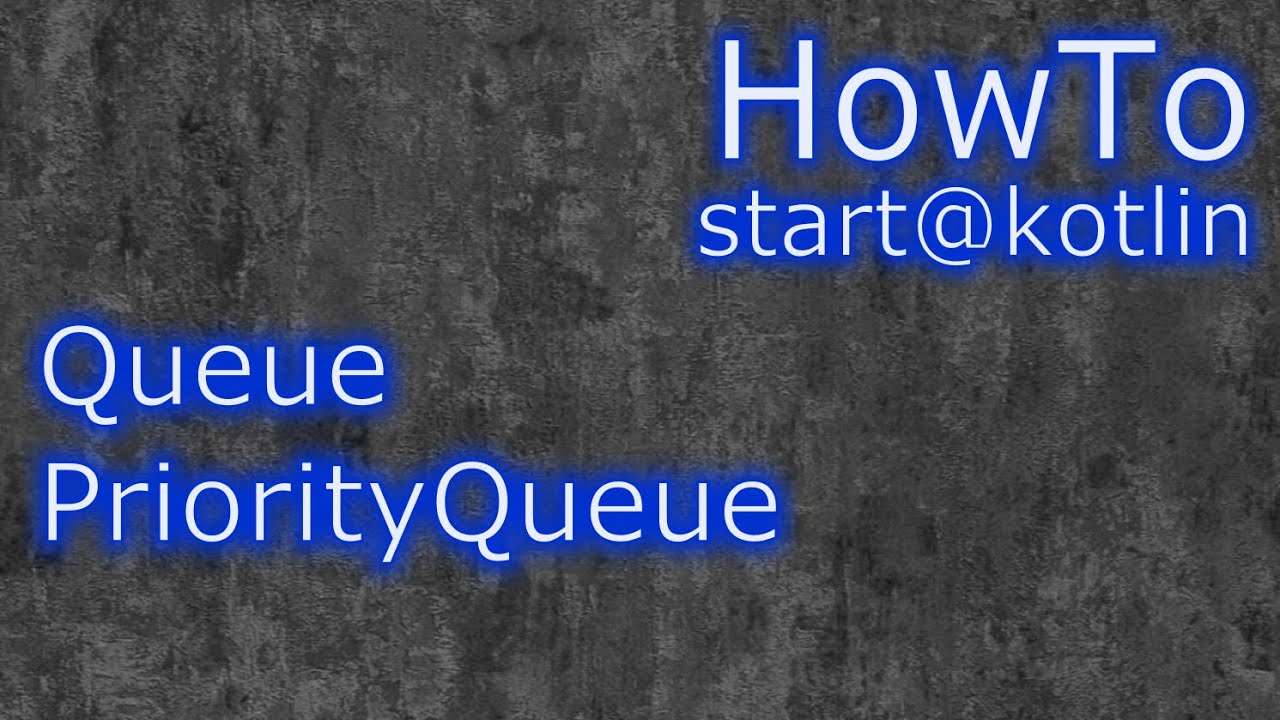 Kotlin: PriorityQueue