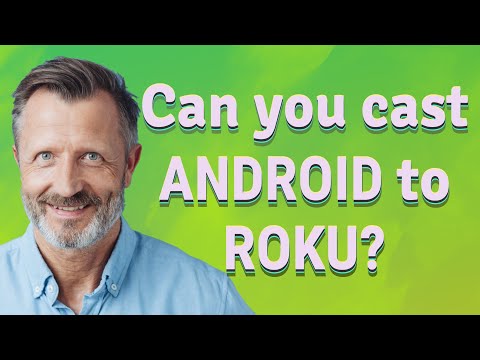 Can you cast Android to Roku?