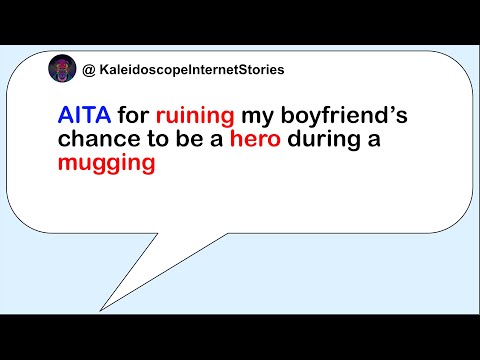 AITA for ruining my boyfriend’s chance to be a hero during a mugging
