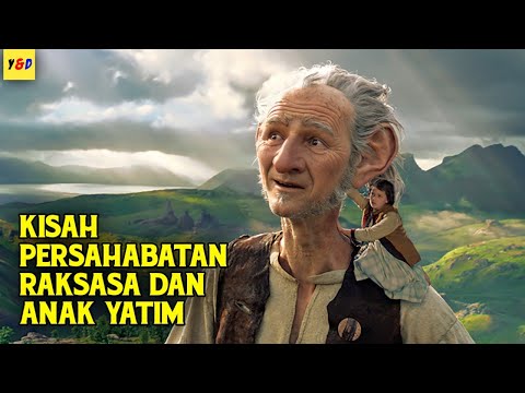 Kisah Persahabatan Antara Raksasa Dan Anak Yatim - ALUR CERITA FILM The Bfg