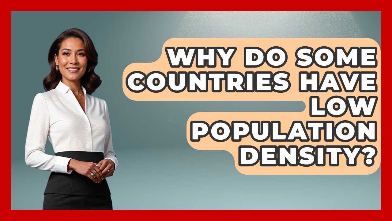 Why Do Some Countries Have Low Population Density? | Demographic Data Answers News