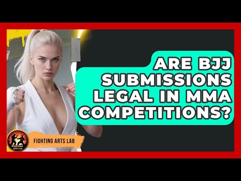 Are BJJ Submissions Legal in MMA Competitions? | Fighting Arts Lab