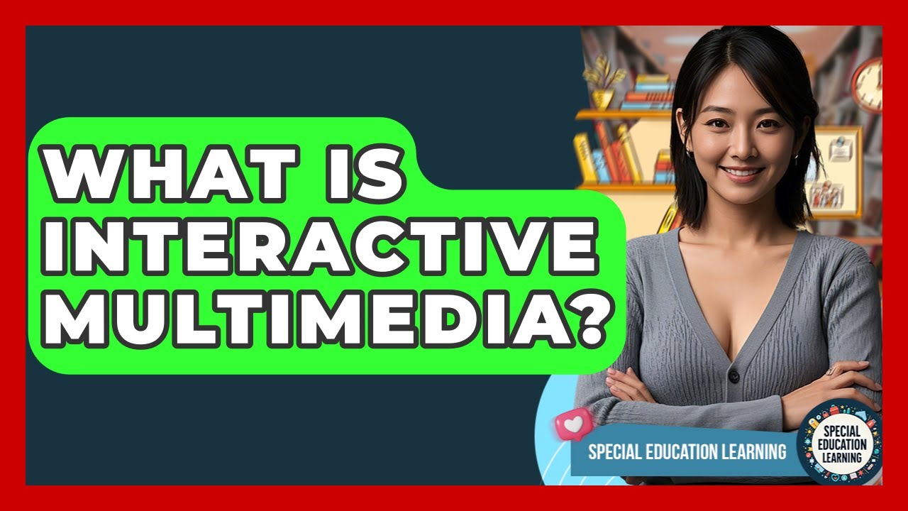 What Is Interactive Multimedia? - Special Education Learning