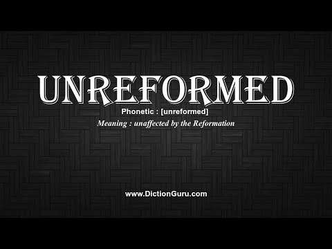 How to Pronounce unreformed with Meaning, Phonetic, Synonyms and Sentence Examples