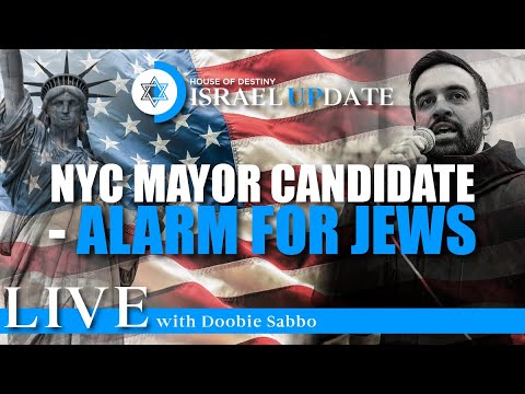 Israel Update Live - “NYC Mayor Candidate - Alarm For Jews”