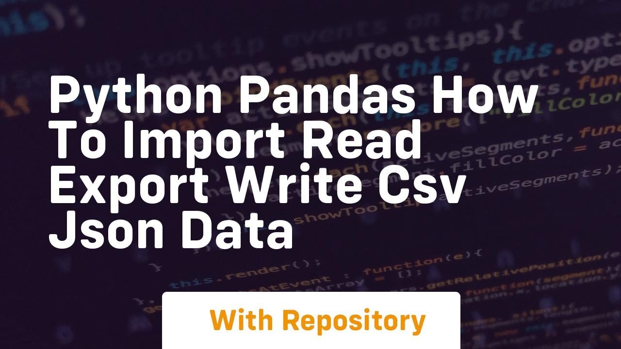 python pandas how to import read export write csv json data